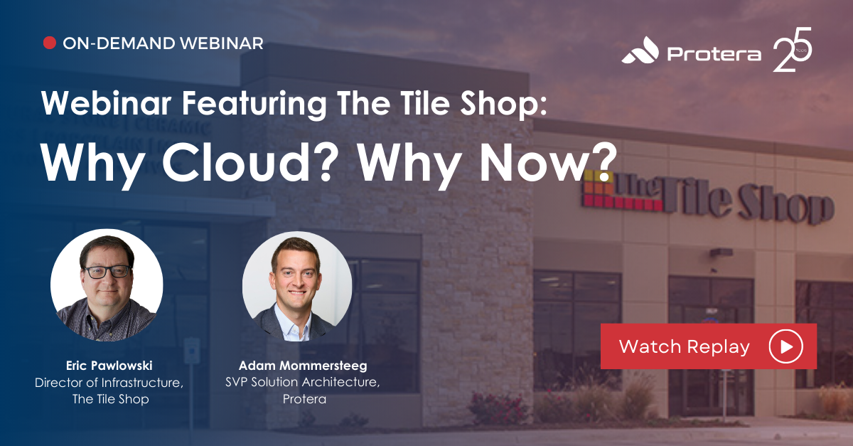 Webinar: Why Cloud? Why Now? The Tile Shop Migration - Protera